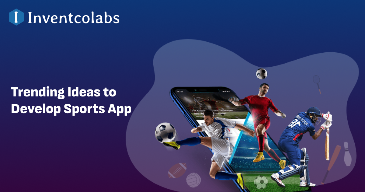 Sports App Development - Trending Ideas to Build Sports App in 2025