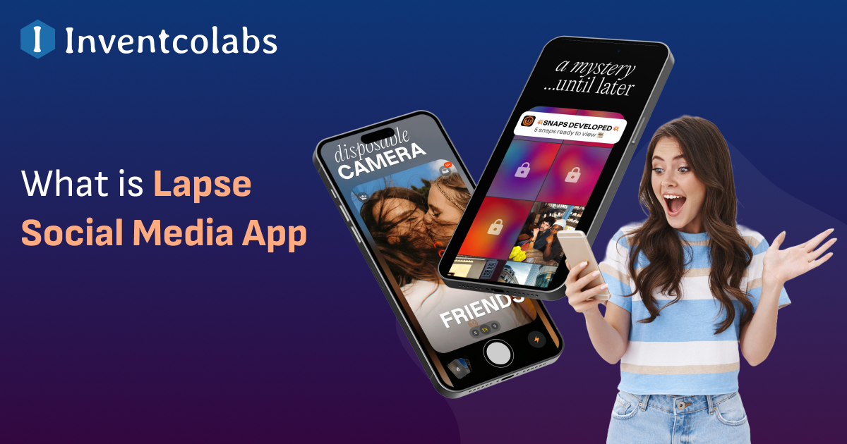 What is Lapse Social Media App in 2025 - Inventcolabs Software