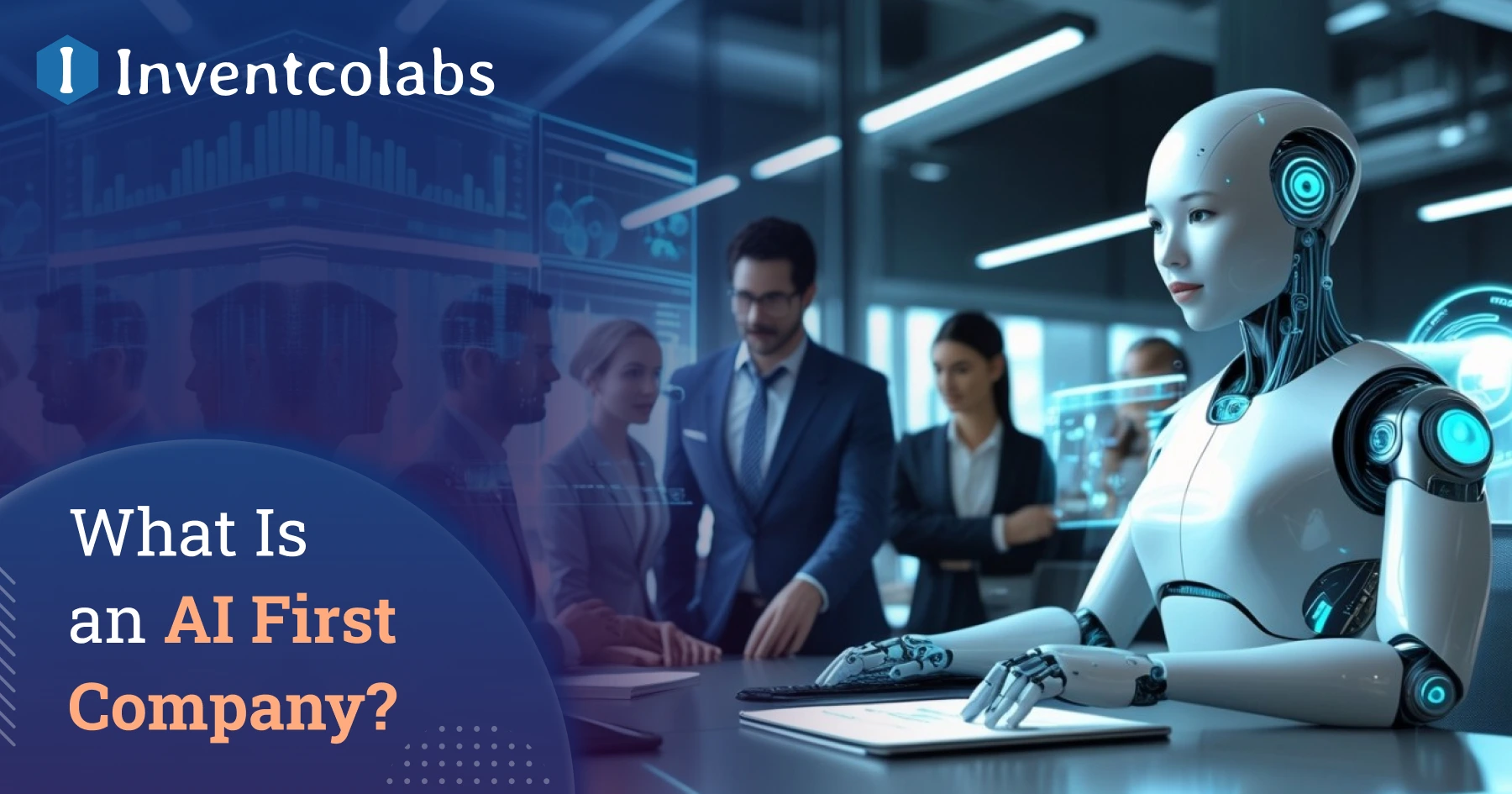 What is an AI First Company? Discover Inventcolabs' Approach