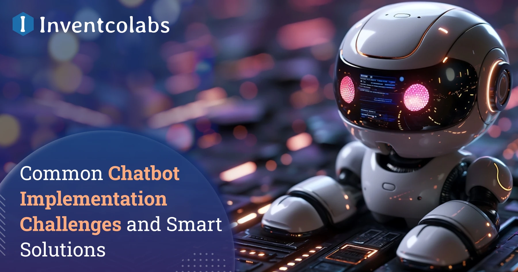 Top 5 Chatbot Implementation Challenges & Effective Solutions