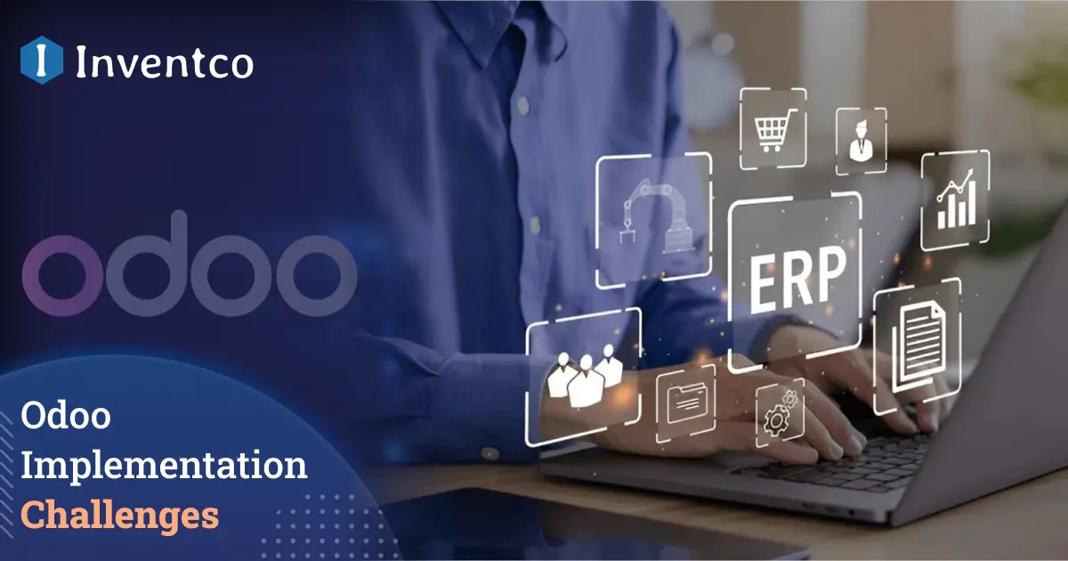 Top Odoo Implementation Challenges: What to Expect & Solve